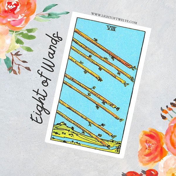 The Eight of Wands Tarot Card Meaning | Minor Arcana | Light of Twelve – Light Of Twelve
