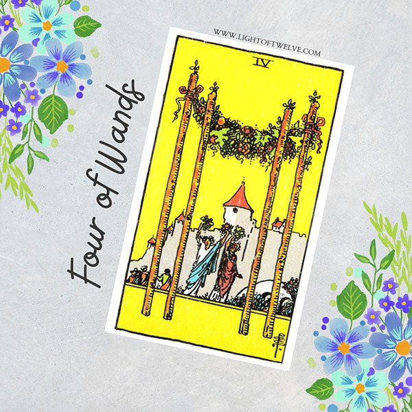 The Four of Wands Tarot Card Meaning | Minor Arcana | Light of Twelve – Light Of Twelve